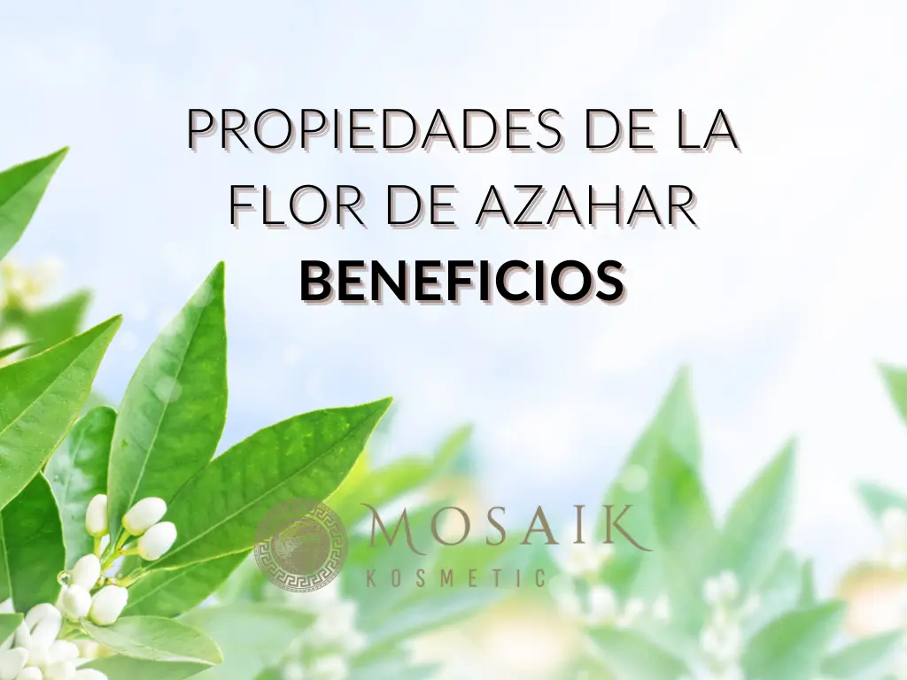 Propiedades de la flor de azahar:Beneficios - Mosaikosmetic